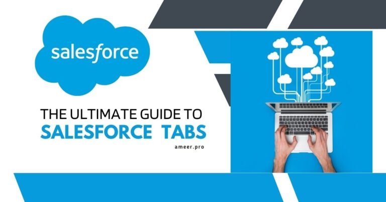 The Ultimate Guide to Salesforce Tabs | Ameer.M.A